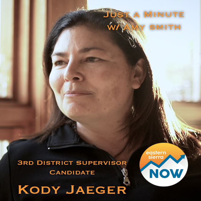 Just a Minute w/ Amy Smith: Kody Jaeger, 3rd District Inyo County ...