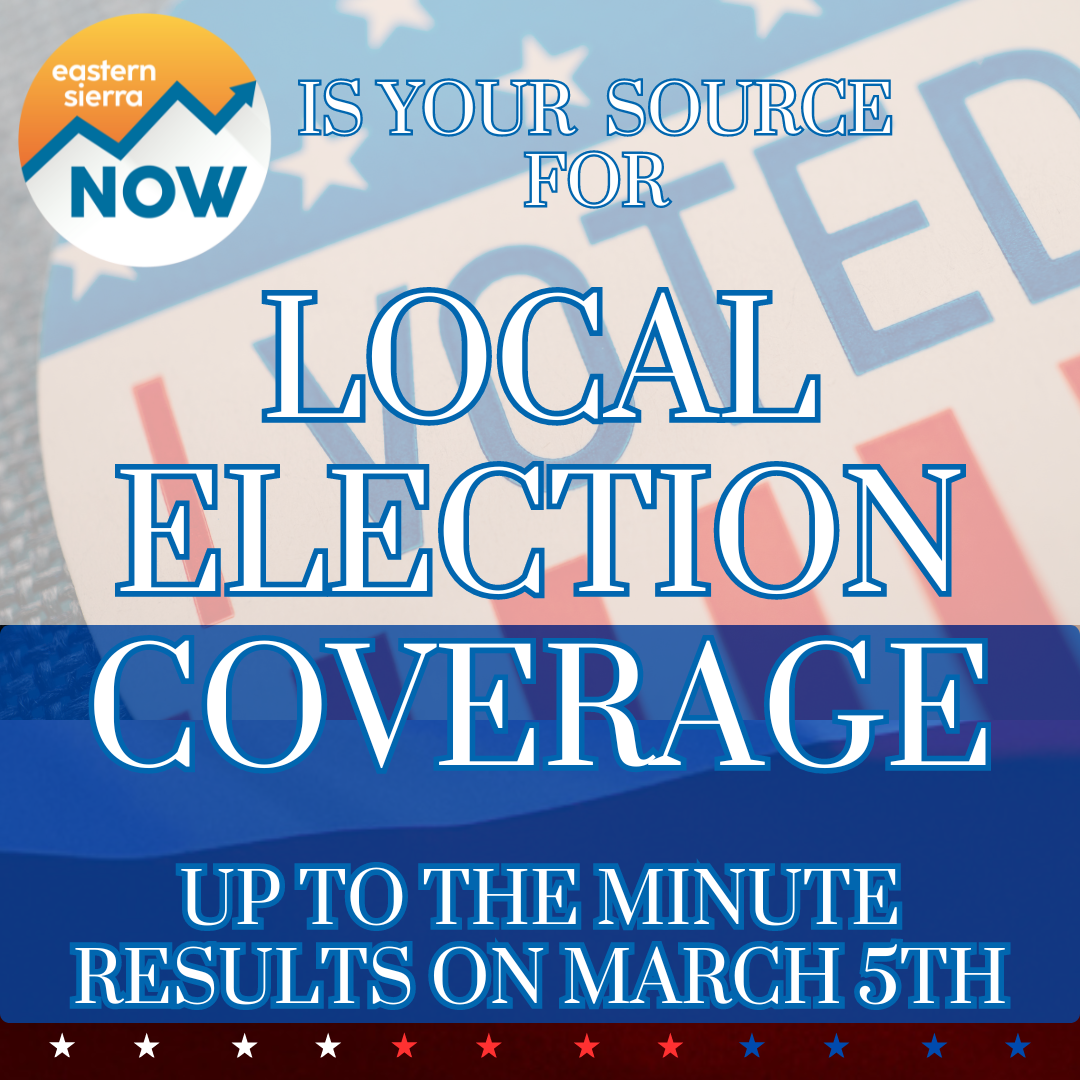 Eastern Sierra NOW: Your Home for Local Election Coverage! Eastern ...