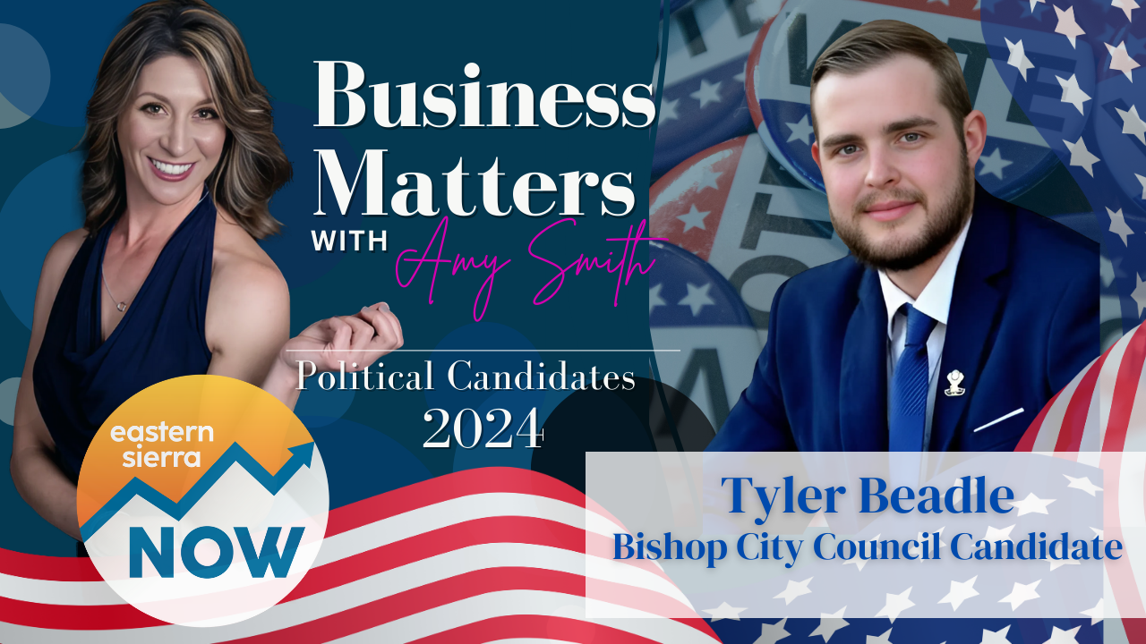Business Matters with Amy Smith: Bishop City Council Candidate Tyler ...
