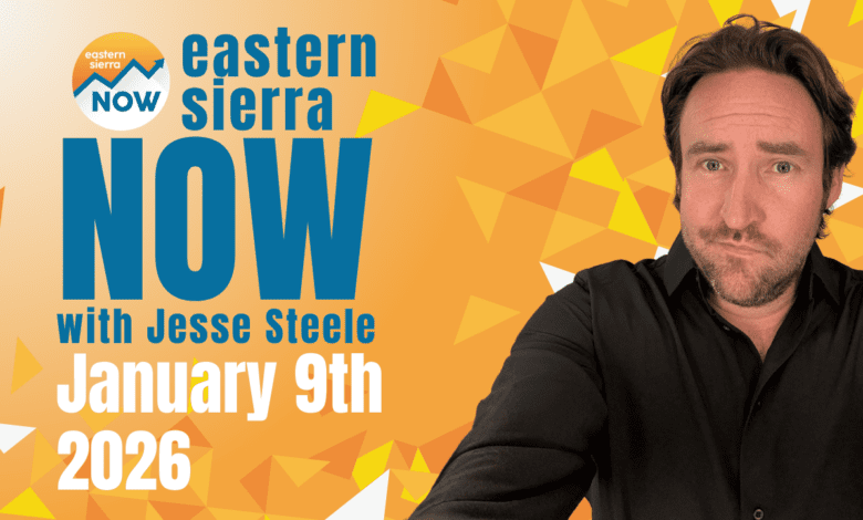 ESN News: January 9th, 2026 Eastern Sierra Now | Local News